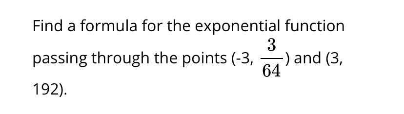 Solved Find a formula for the exponential function passing | Chegg.com