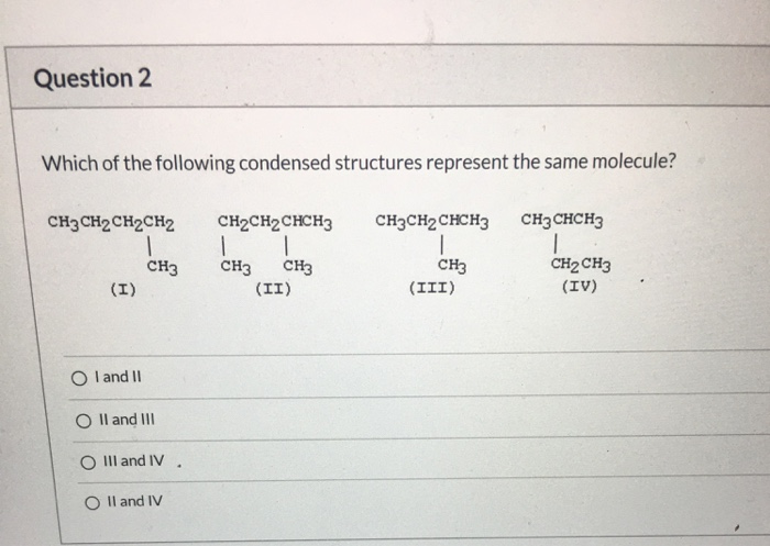 Solved Question 2 Which of the following condensed | Chegg.com