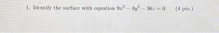 Solved 1. Identify the surface with equation 9x2−4y2−36z=0. | Chegg.com