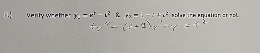 Solved ii.) ﻿Verify whether y1=et-t2 ﻿& y2=1-t+t2 ﻿solve the | Chegg.com