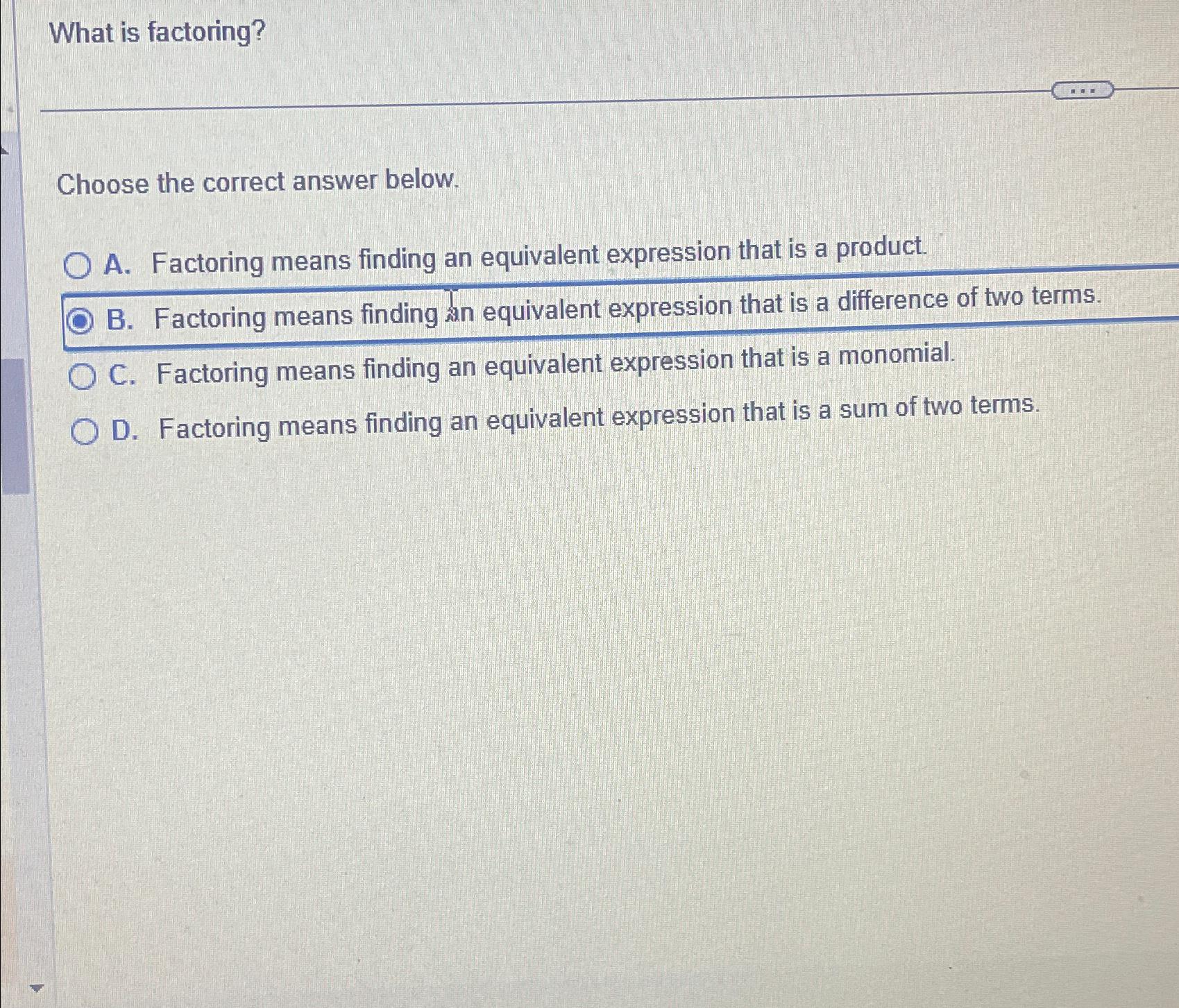 Solved What is factoring?Choose the correct answer below.A. | Chegg.com