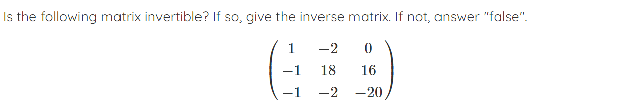 Solved Is the following matrix invertible? If so, ﻿give the | Chegg.com