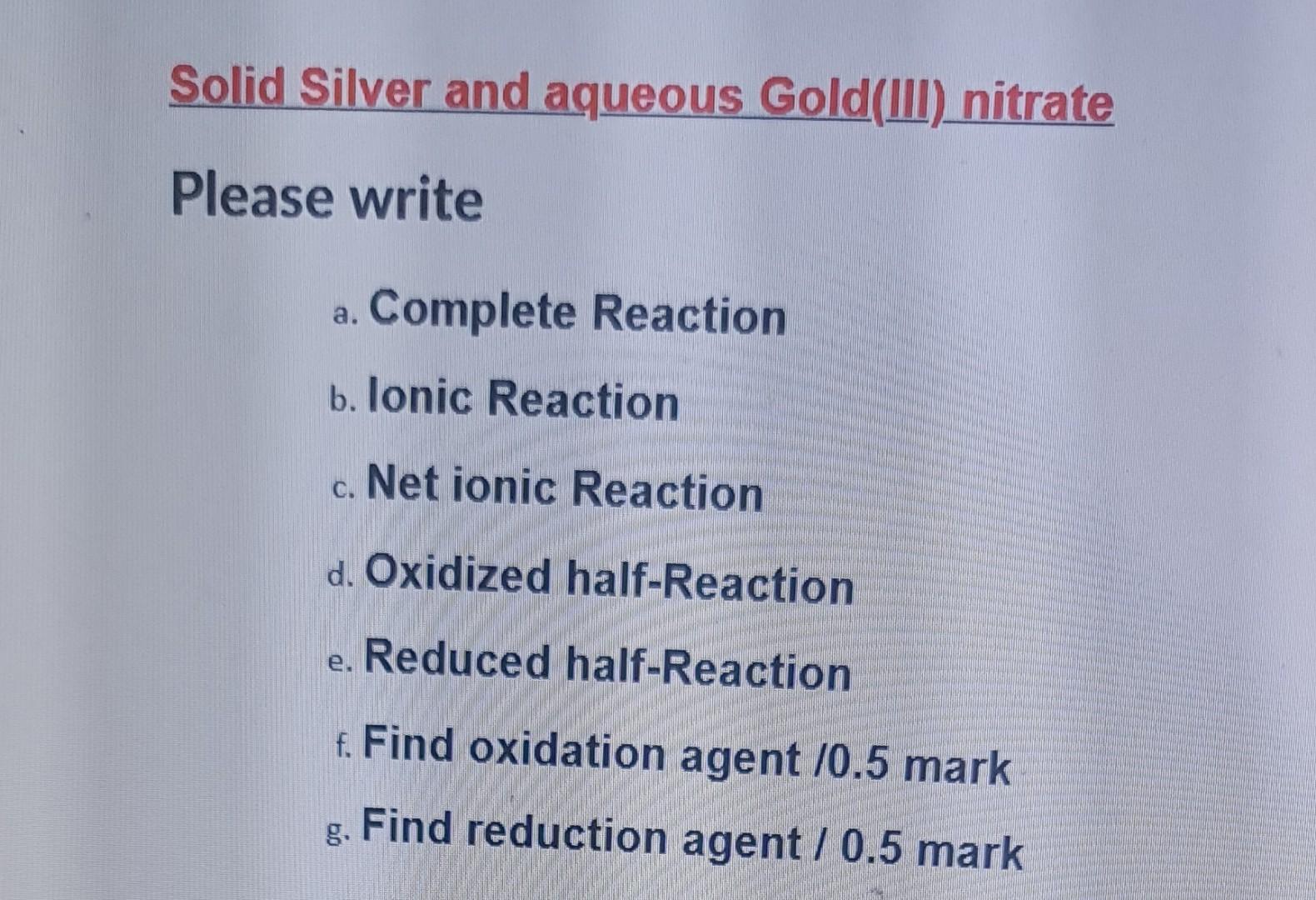 Solved Solid Silver and aqueous Gold(III) nitrate Please | Chegg.com