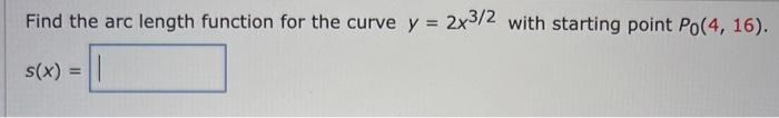 Solved Find the arc length function for the curve y=2x3/2 | Chegg.com
