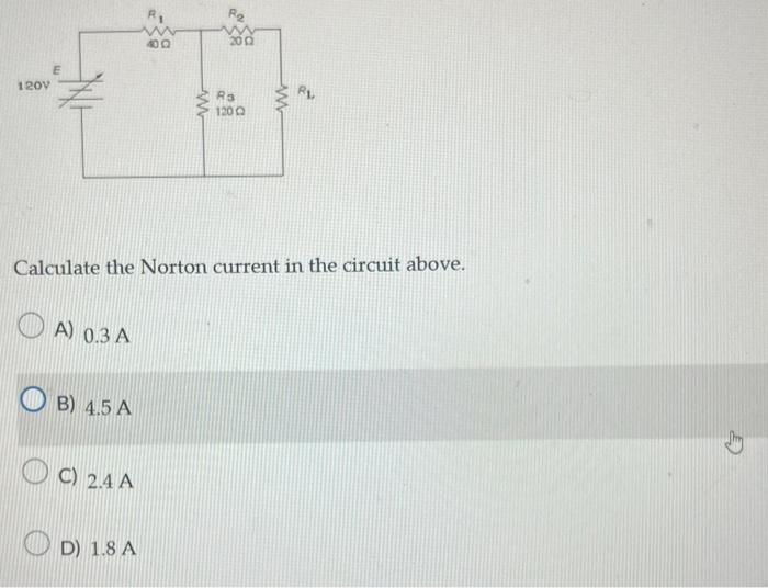 Solved Calculate the Norton current in the circuit above. A) | Chegg.com