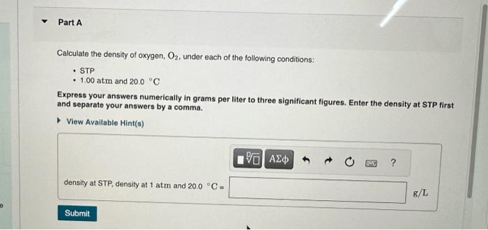 Solved calculate the density of oxygen, O2, under each of | Chegg.com
