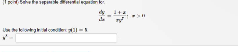 Solved (1 ﻿point) ﻿Solve the separable differential equation | Chegg.com