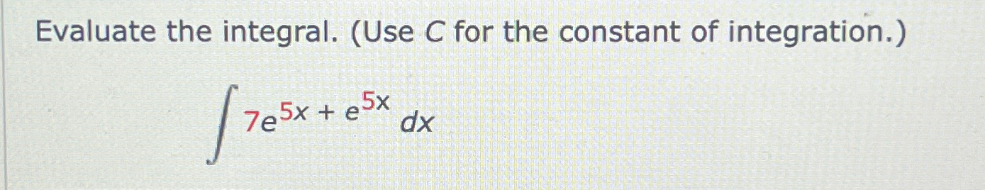 Solved Evaluate the integral. (Use C ﻿for the constant of | Chegg.com