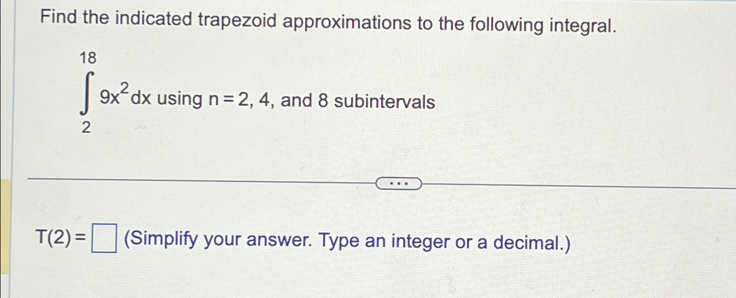 Solved Find the indicated trapezoid approximations to the | Chegg.com