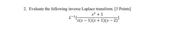 Solved 2. Evaluate the following inverse Laplace transform. | Chegg.com