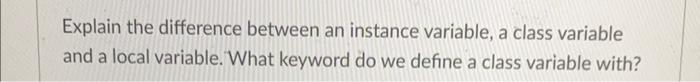Solved Explain the difference between an instance variable, | Chegg.com