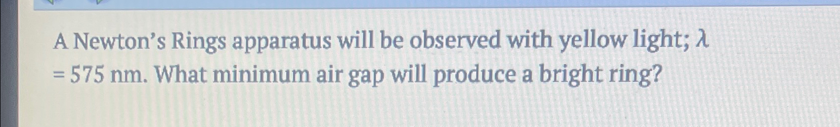 Solved A Newton's Rings apparatus will be observed with | Chegg.com