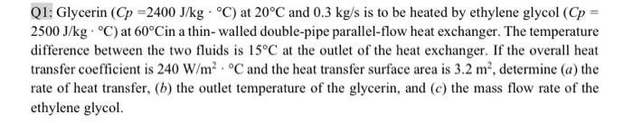 Solved Q1: Glycerin (Cp=2400 J/kg⋅∘C) at 20∘C and 0.3 kg/s | Chegg.com