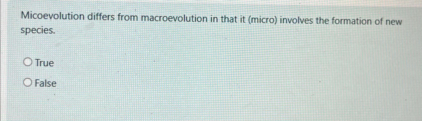 Solved Micoevolution differs from macroevolution in that it | Chegg.com