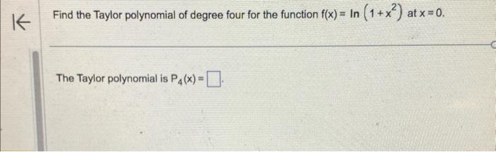 Solved Find the Taylor polynomial of degree four for the | Chegg.com