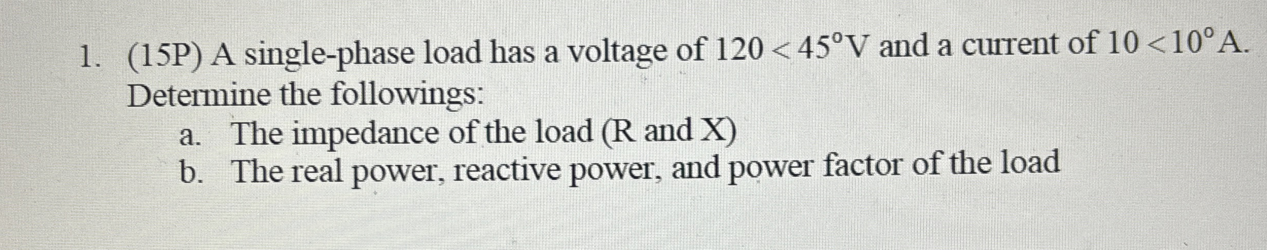 Solved (15P) ﻿A single-phase load has a voltage of 120