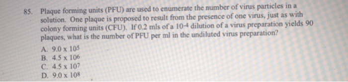 Solved 85. Plaque forming units (PFU) are used to enumerate | Chegg.com
