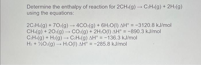 Solved Determine the enthalpy of reaction for 2CH4( g)→C2H4( | Chegg.com