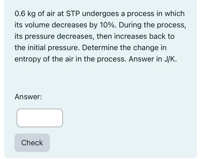 Solved 0.6 kg of air at STP undergoes a process in which its | Chegg.com