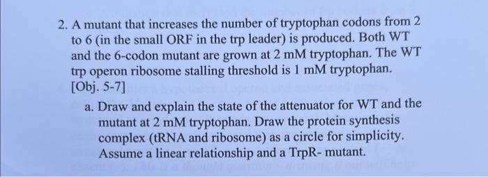 Solved 2. A mutant that increases the number of tryptophan | Chegg.com
