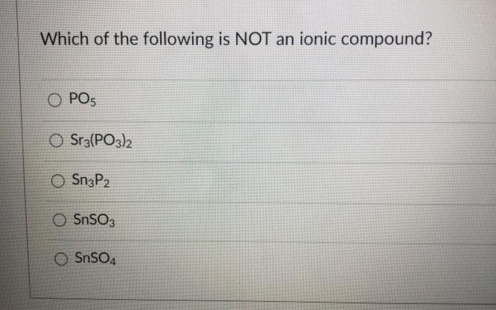 Solved Which of the following is NOT an ionic compound? OPOS | Chegg.com