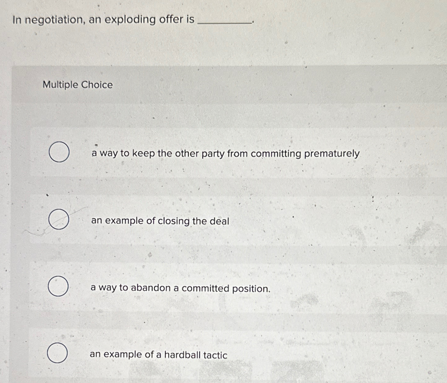 Solved In negotiation, an exploding offer isMultiple Choicea | Chegg.com
