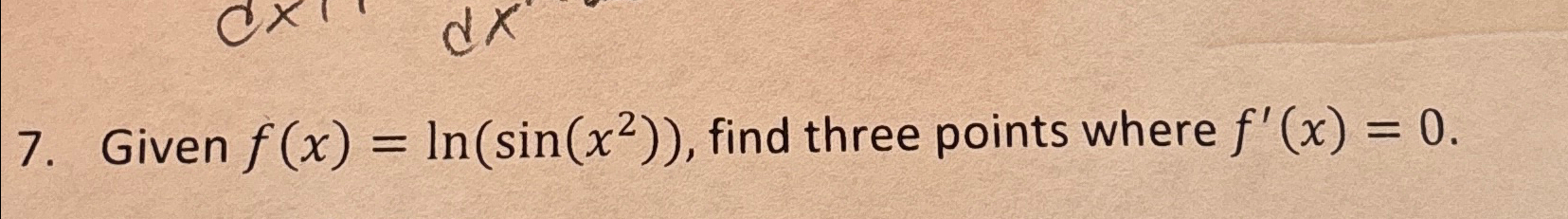 Solved Given f(x)=ln(sin(x2)), ﻿find three points where | Chegg.com