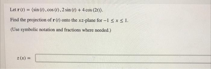 Solved Let r(t)= sin(t),cos(t),2sin(t)+4cos(2t) . Find the | Chegg.com