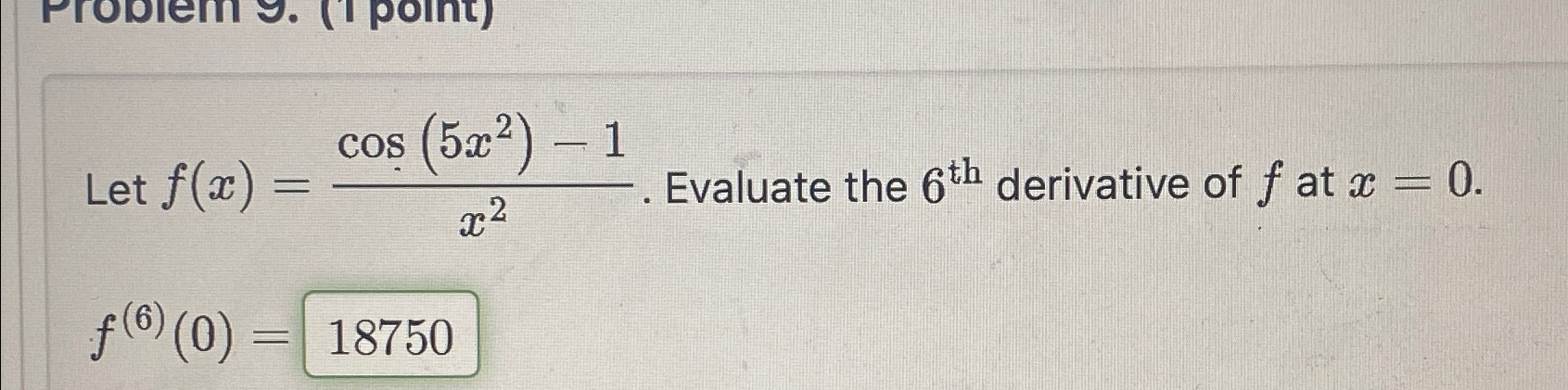 Solved Let f(x)=cos(5x2)-1x2. ﻿Evaluate the 6th ﻿derivative | Chegg.com