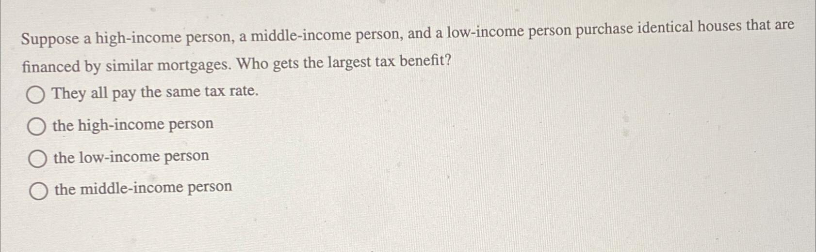 Solved Suppose a high-income person, a middle-income person, | Chegg.com