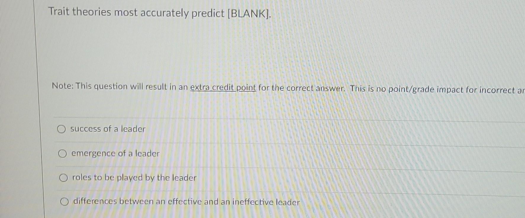 Solved Trait theories most accurately predict [BLANK]. Note: | Chegg.com