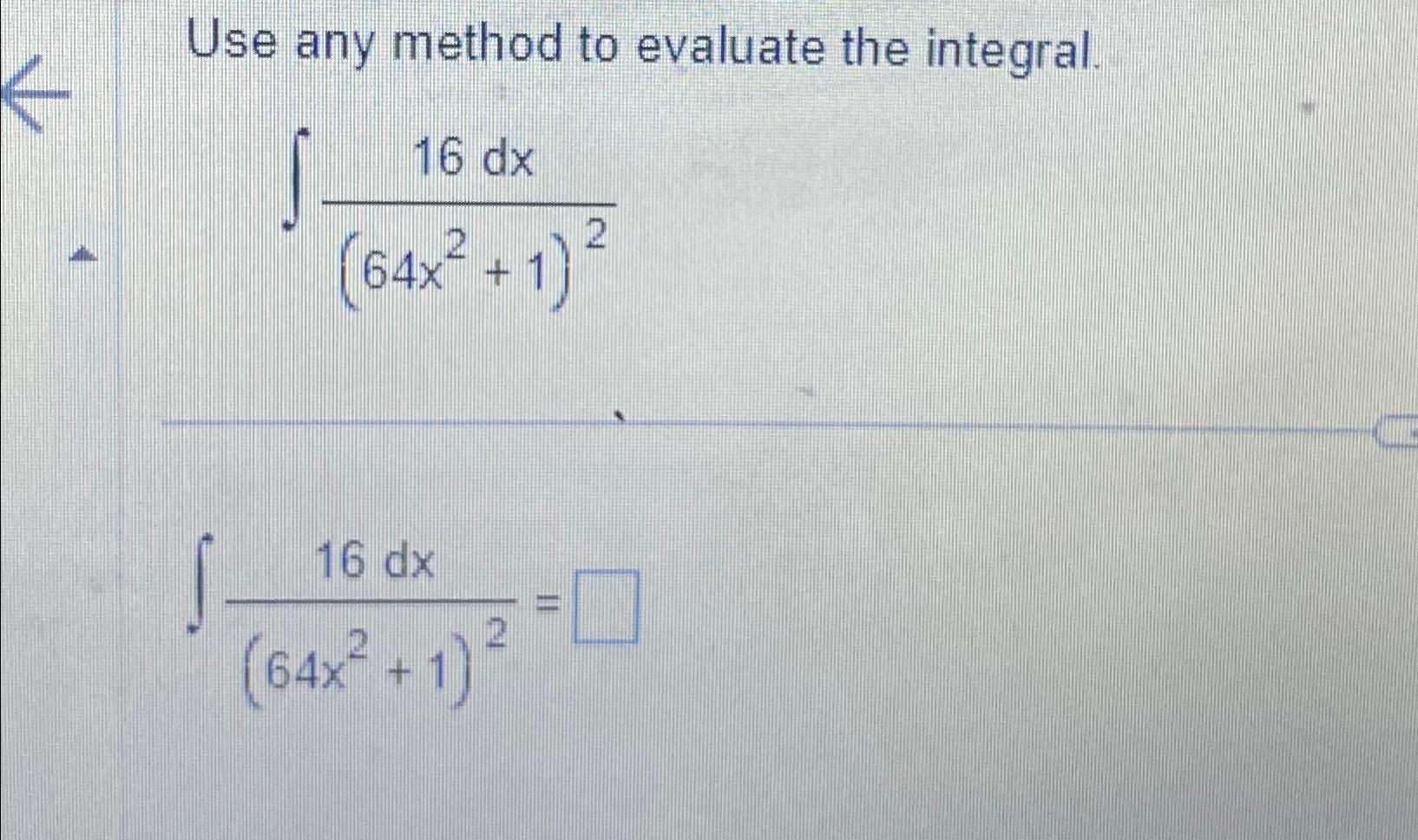 Solved Use any method to evaluate the | Chegg.com