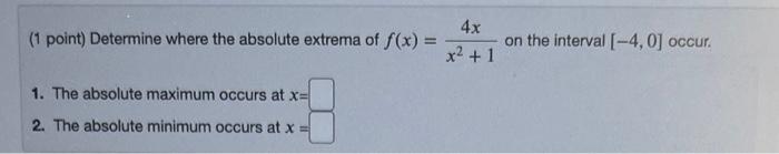 (1 point) Determine where the absolute extrema of | Chegg.com