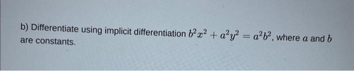 Solved b) Differentiate using implicit differentiation | Chegg.com