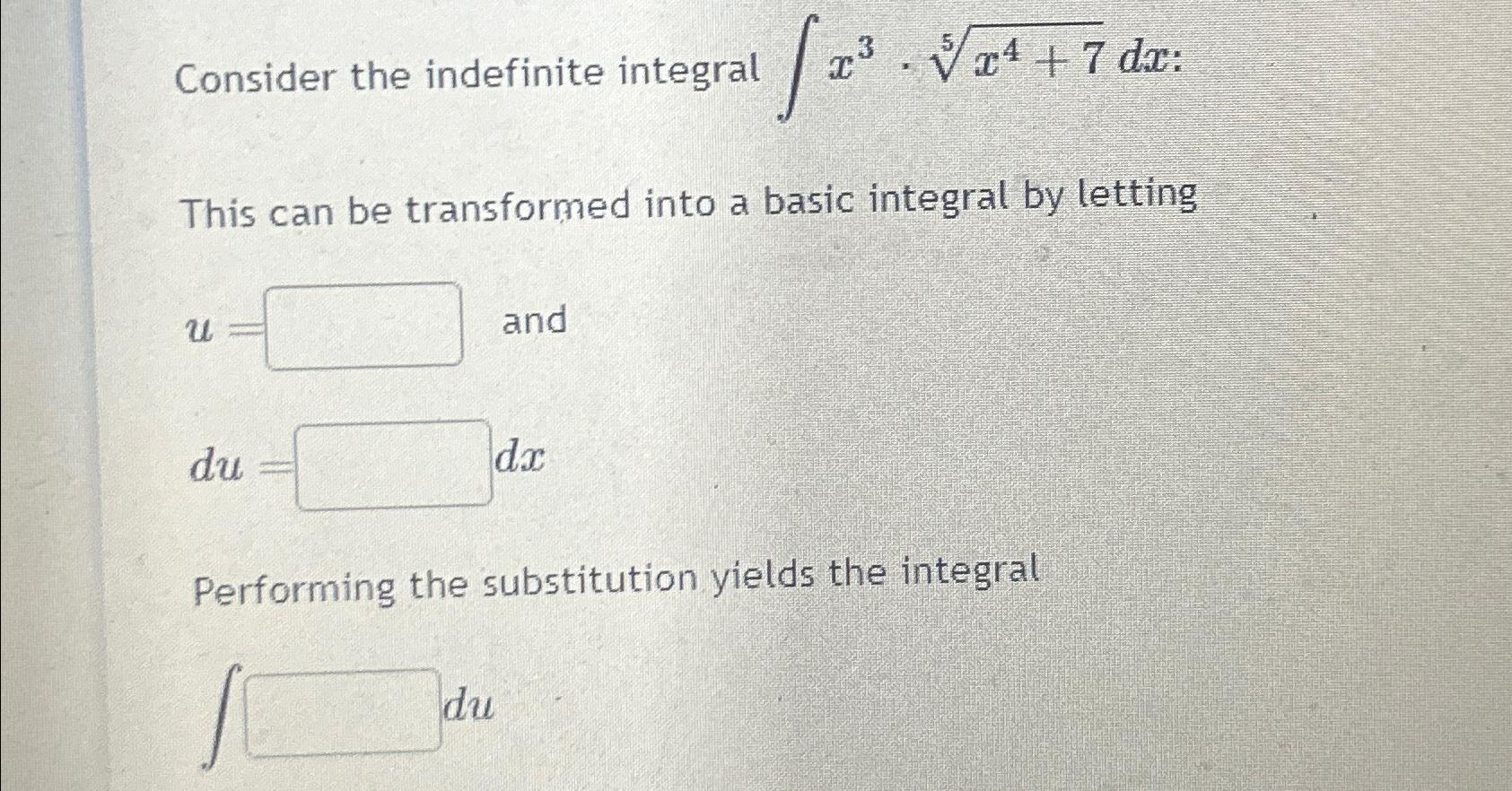 Solved Consider the indefinite integral ∫﻿﻿x3*x4+75dxThis | Chegg.com