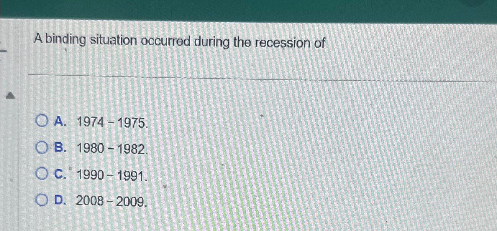 Solved A binding situation occurred during the recession | Chegg.com