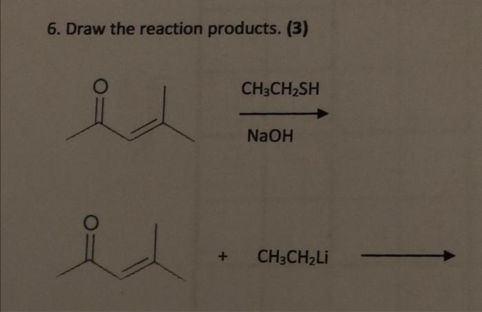 Solved 6. Draw the reaction products. (3) +CH3CH2Li | Chegg.com