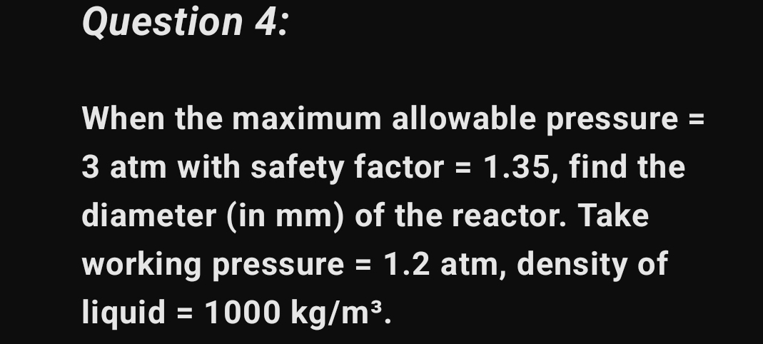 Question 4:When the maximum allowable pressure = 3atm | Chegg.com