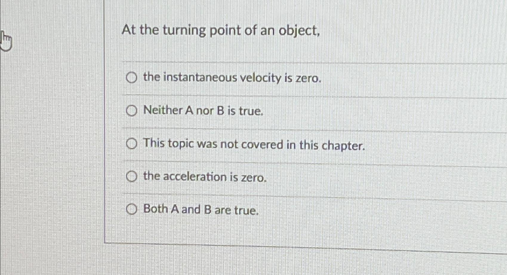 Solved At the turning point of an object,the instantaneous | Chegg.com
