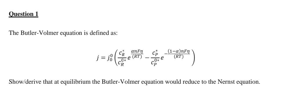 Solved Question 1 The Butler-Volmer equation is defined as: | Chegg.com