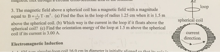 Solved The magnetic field above a spherical coil has a | Chegg.com