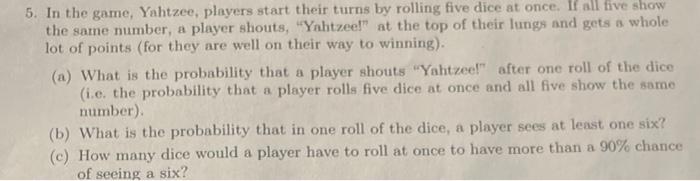 Solved 5. In the game, Yahtzee, players start their turns by | Chegg.com