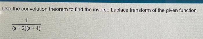 Solved Use the convolution theorem to find the inverse | Chegg.com