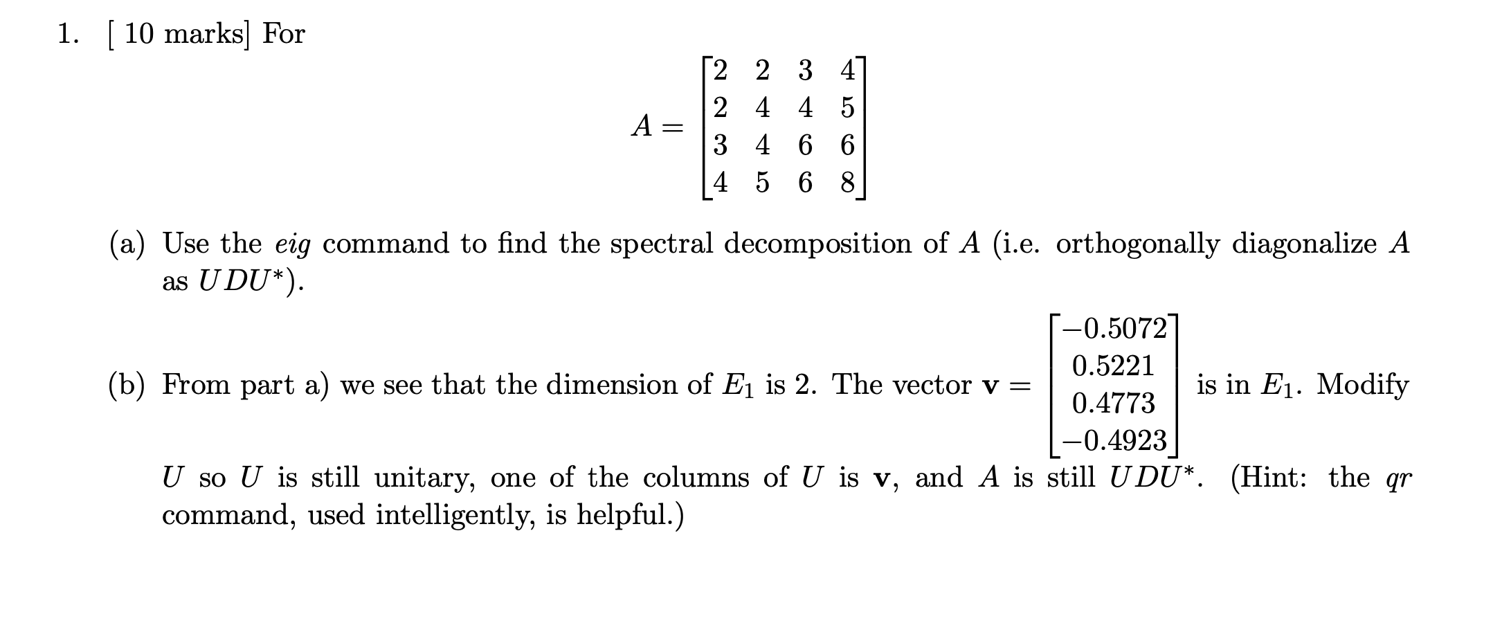Solved [ 10 ﻿marks] ﻿ForA=[2234244534664568](a) ﻿Use the eig | Chegg.com