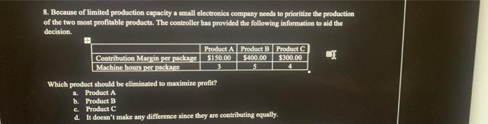 Solved 8. Because of limited production capacity a small | Chegg.com