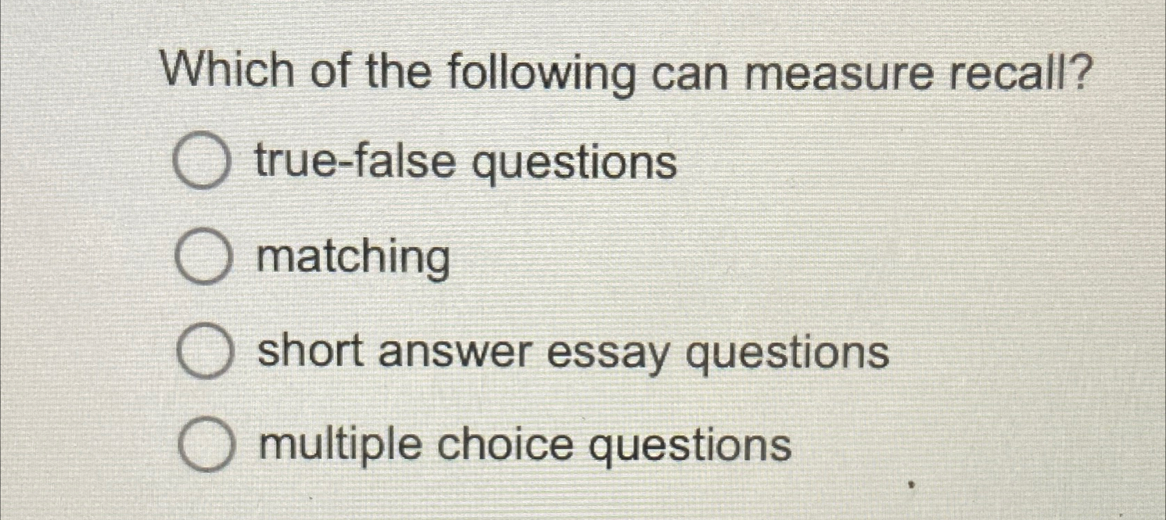 Solved Which of the following can measure recall?true-false | Chegg.com
