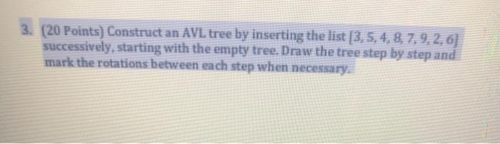 Solved 3. (20 points) Construct an AVL tree by inserting the | Chegg.com