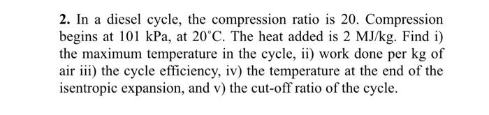 Solved In a diesel cycle, the compression ratio is 20. | Chegg.com