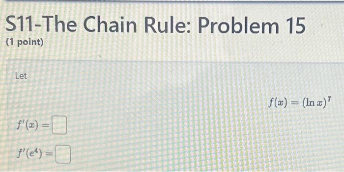 Solved S11-The Chain Rule: Problem 15 (1 point) Let | Chegg.com