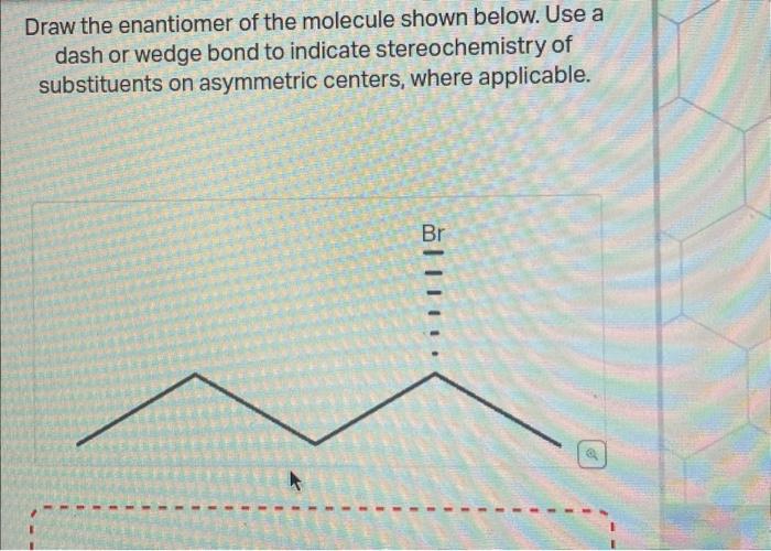 Solved Draw the enantiomer of the molecule shown below. Use | Chegg.com